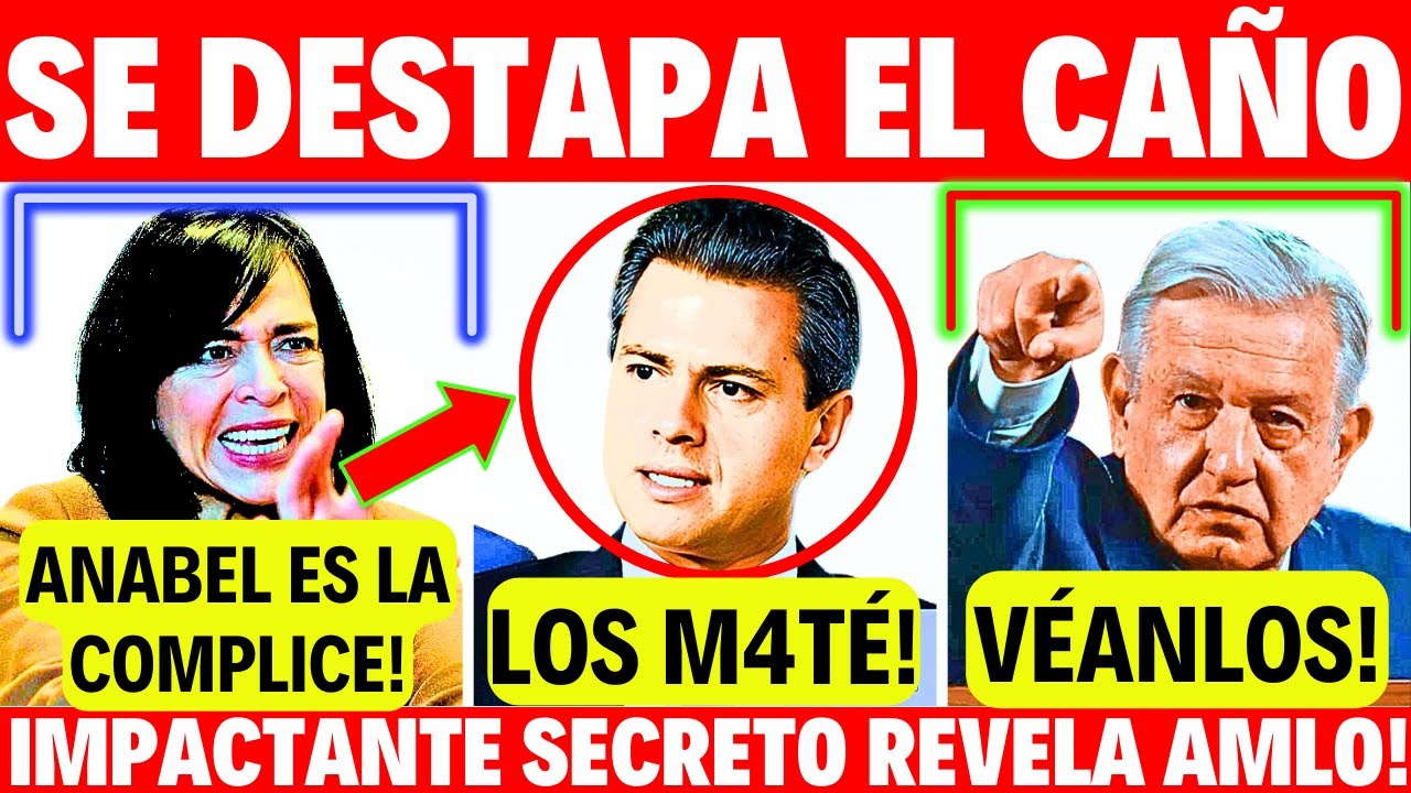 ⚠️YA SALIÓ EL PEINE!🚨PEÑA Y ANABEL SON COMPLICES!👉AMLO REVELA OSCURO ...