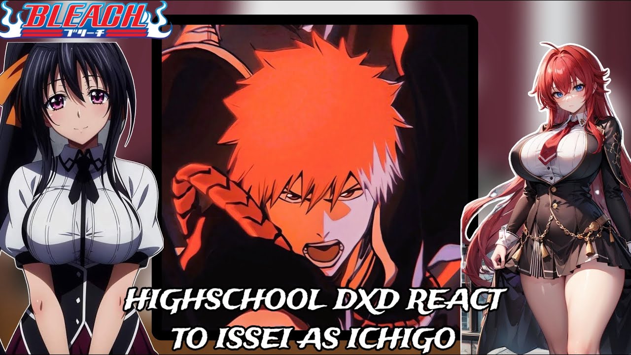 Highschool DxD React to Issei as Ichigo Kurosaki || One-shot || DxD || BLEACH || - YouTube