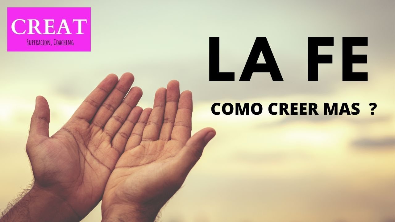 COMO TENER MAS FE PARA TENER LO QUE QUIERO - YouTube