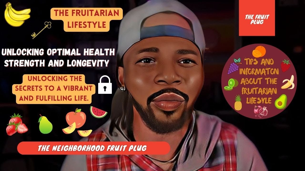 The Fruitarian Lifestyle | Unlocking Optimal Health, Strength, and ...