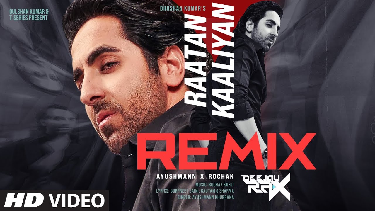 Raatan Kaaliyan Official Remix: Ayushmann Khurrana | Rochak Kohli | Deejay Rax | New Dance Song ...