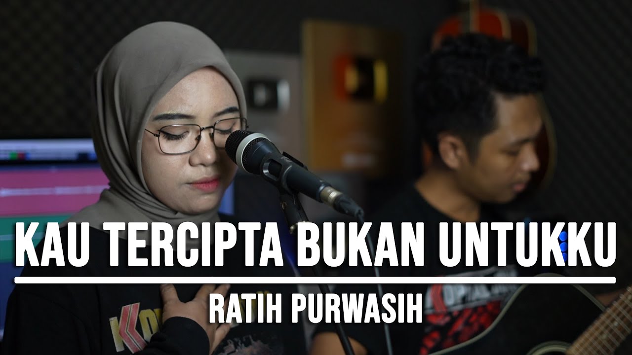 KAU TERCIPTA BUKAN UNTUKKU - RATIH PURWASIH (LIVE COVER INDAH YASTAMI ...