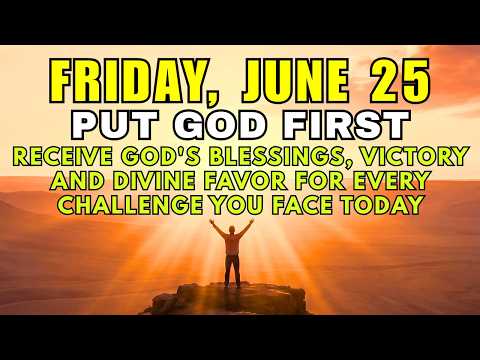 Friday, June 26th | Morning Prayer for Blessings, Victory and God’s Favor for Today