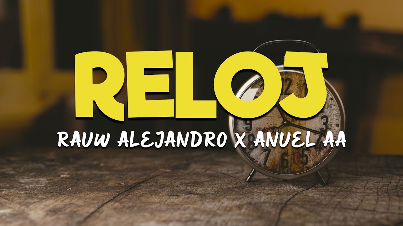 Rauw Alejandro x Anuel AA - Reloj [Letras/Lyrics] HD | Si el RELOJ nos ...