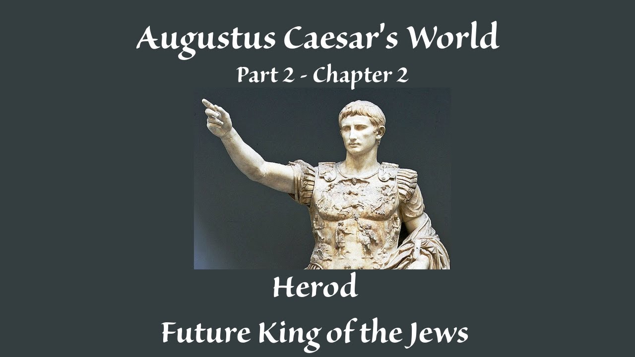 Herod, King of the Jews - Augustus Caesar's World Chapter Two Part Two ...