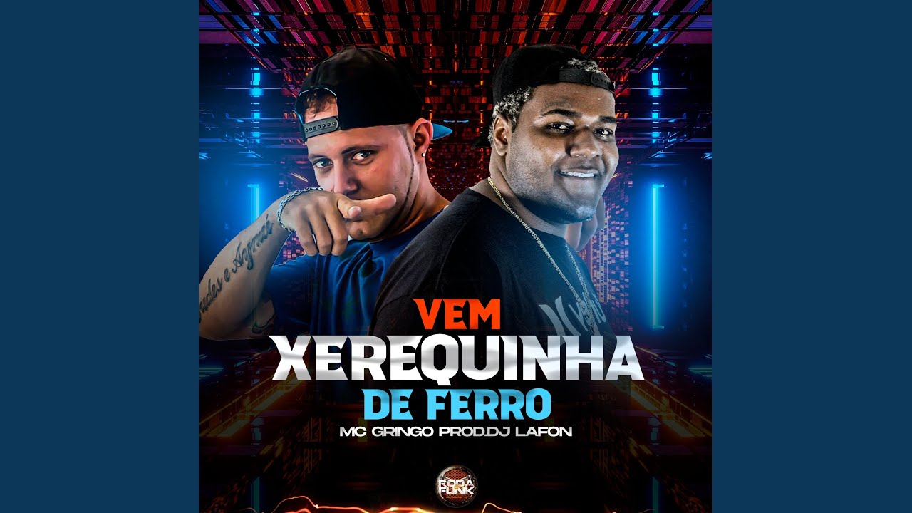 Vem Xerequinha De Ferro Youtube Music