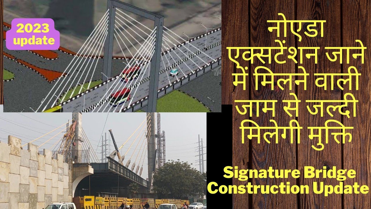 Signature Bridge near parthal chowk construction updates, Noida to ...