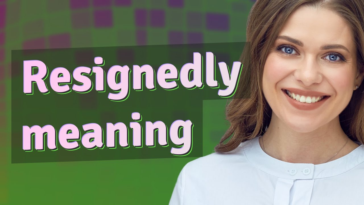 Resignedly | meaning of Resignedly - YouTube