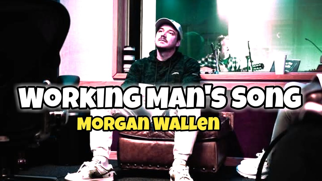 Working Man’s Song - Morgan Wallen - YouTube