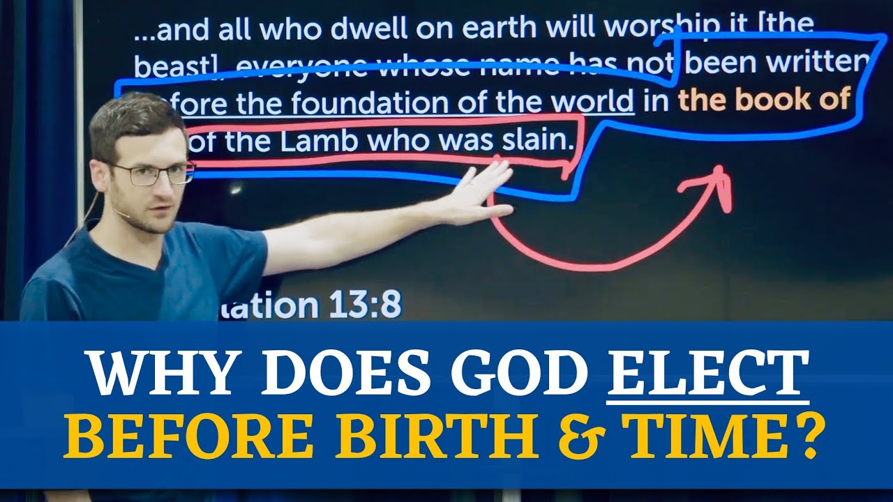 Why is God's Election Often Spoken as Happening Before Time? - YouTube