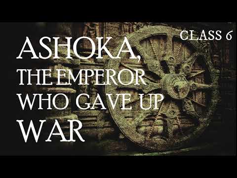 Ashoka, the emperor who gave up war | Class 6 | Ashoka's Dhamma | Major ...