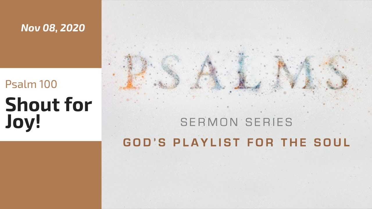 Psalm 100 - Shout for Joy - November 8, 2020 - YouTube