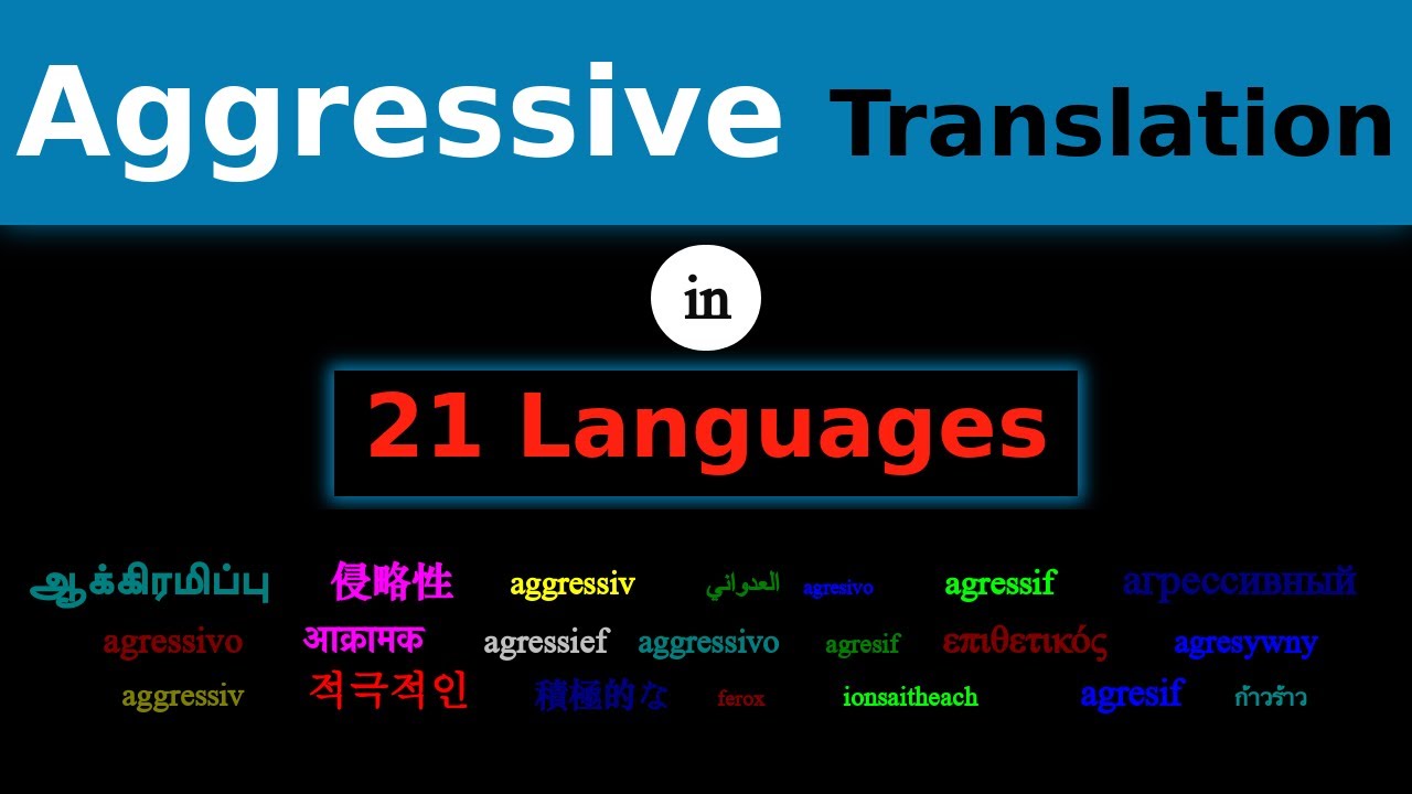 AGGRESSIVE Translation in 21 Languages - YouTube