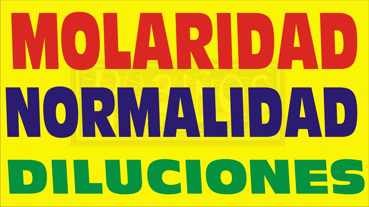 MOLARIDAD , NORMALIDAD , FRACCION MOLAR , DILUCIONES Y SOLUCIONES ...