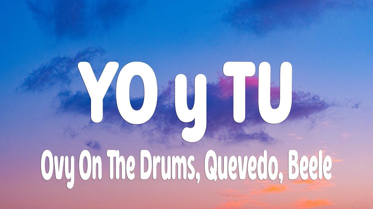 Ovy On The Drums, Quevedo, Beéle - YO y TÚ - YouTube