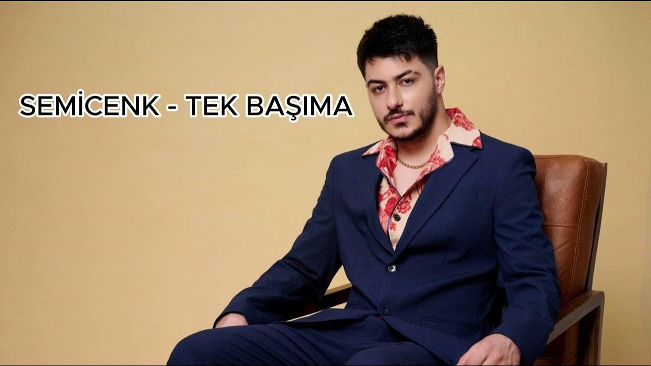 SEMİCENK - TEK BAŞIMA (YENİ ŞARKI) - YouTube