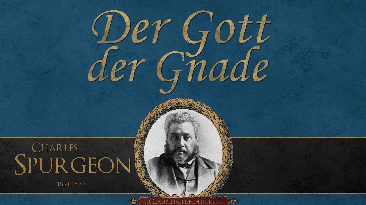 Der Gott der Gnade - C.H. Spurgeon - YouTube
