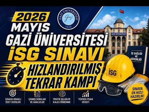 1.Ders: Gazi Üniversitesi 2026 Mayıs İSG Sınavı Hızlandırılmış Tekrar Kampı