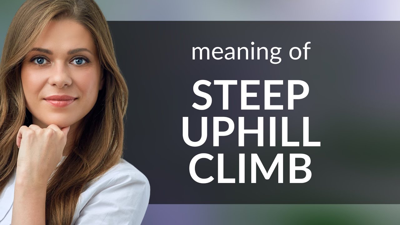 The Journey of Learning: Understanding "Steep Uphill Climb" - YouTube