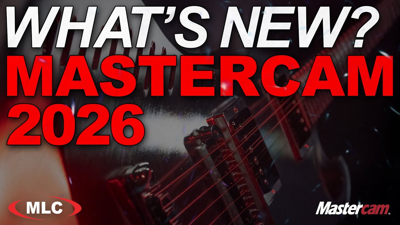 Mastercam 2026, What's New? | MLC CAD Systems - YouTube