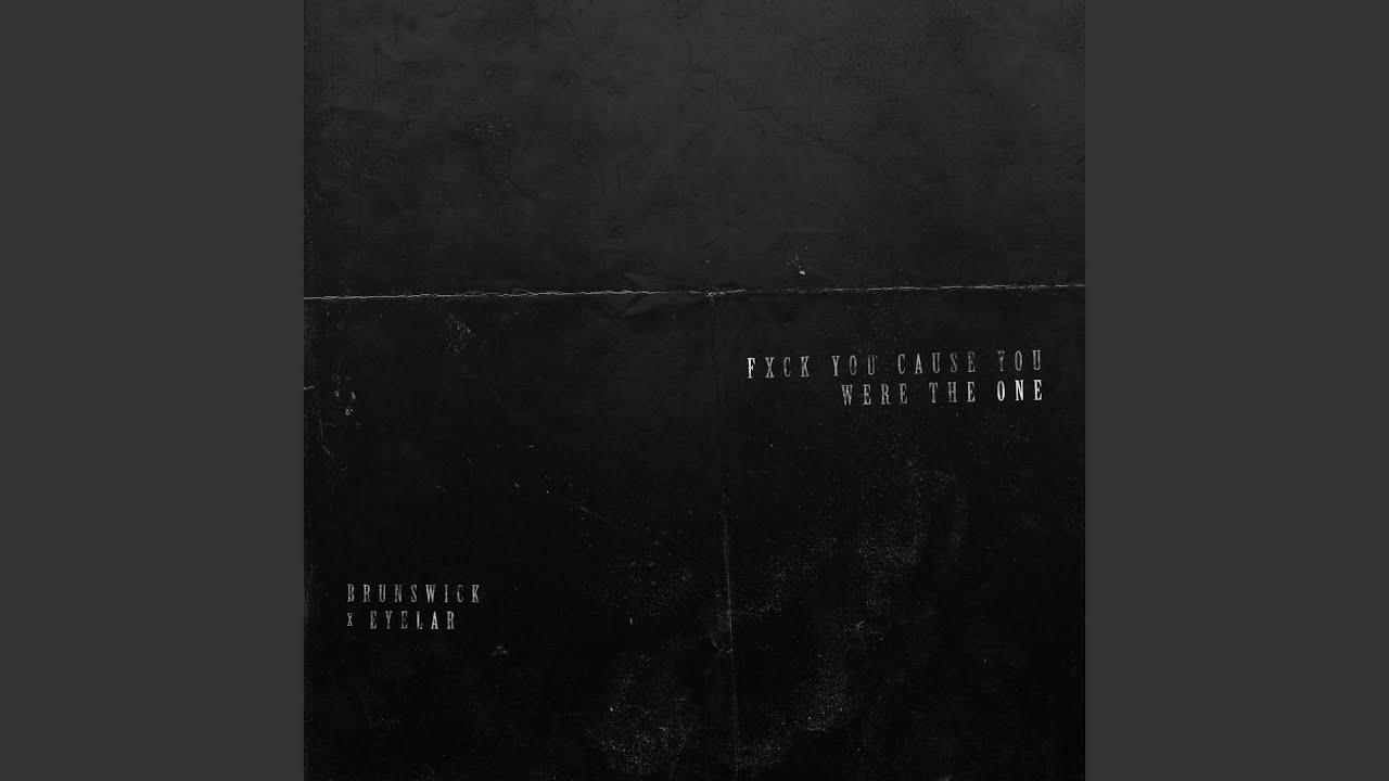 FXCK YOU CAUSE YOU WERE THE ONE - YouTube