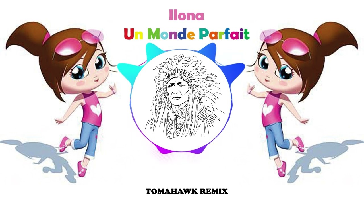 Ilona - Un Monde Parfait (Tomahawk remix) - YouTube