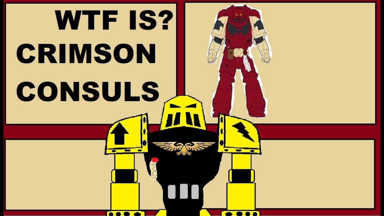 WTF IS CRIMSON CONSULS LORE WARHAMMER 40K LORE SPACE MARINE CHAPTERS ...
