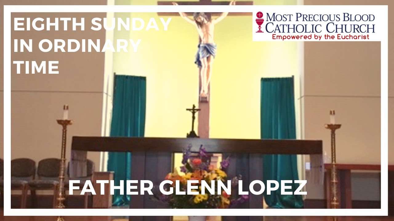 Sunday, February 27, 2022 - Eighth Sunday in Ordinary Time, Father ...