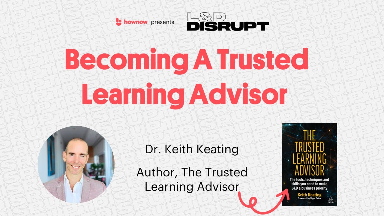 Becoming A Trusted Learning Advisor With Dr Keith Keating | L&D Disrupt ...