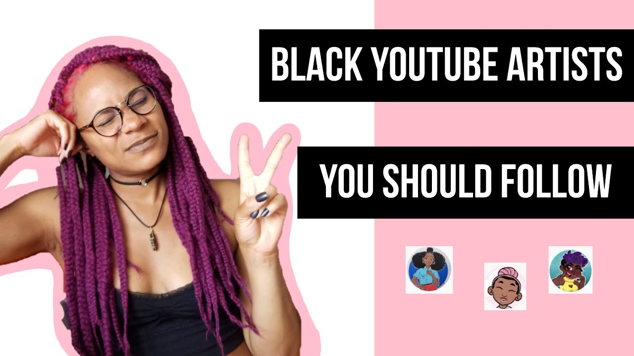 12 Black Youtube Art Accounts You Should Be Subscribed To - YouTube