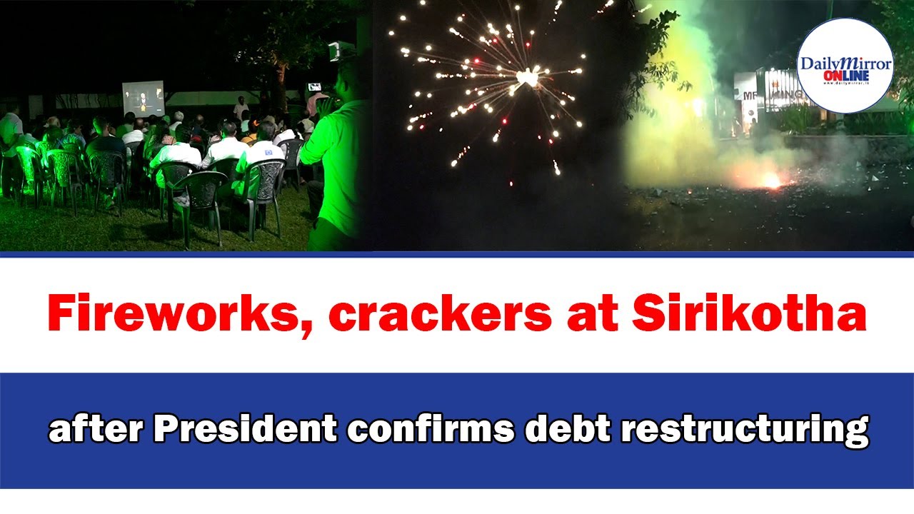 Fireworks, crackers at Sirikotha after President confirms debt ...