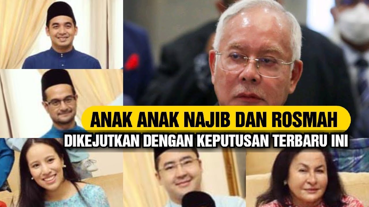 ANAK2 NAJIB. DIKEJUTKAN! KEPUTUSAN INI PASTI BUAT ANAK NAJIB DAN ROSMAH ...