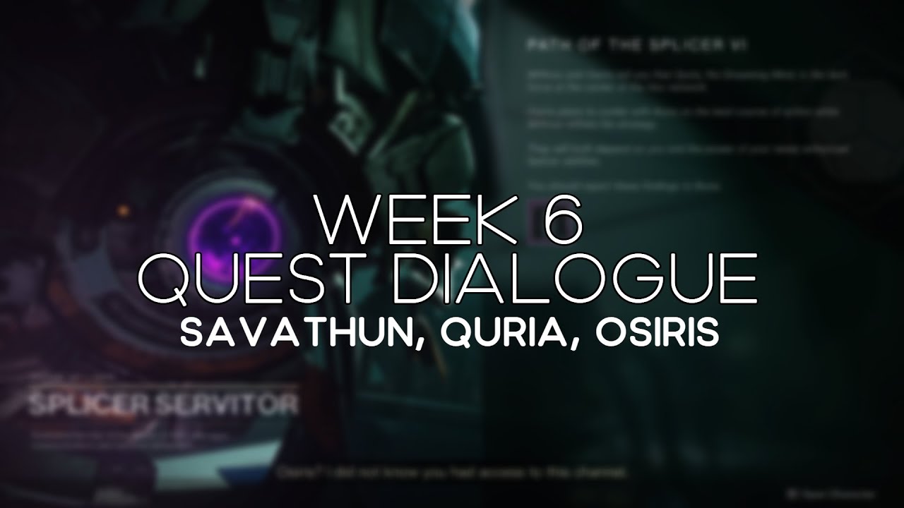 Week 6 Quest Dialogue - Season of the Splicer (Mithrax, Quria, Savathun ...