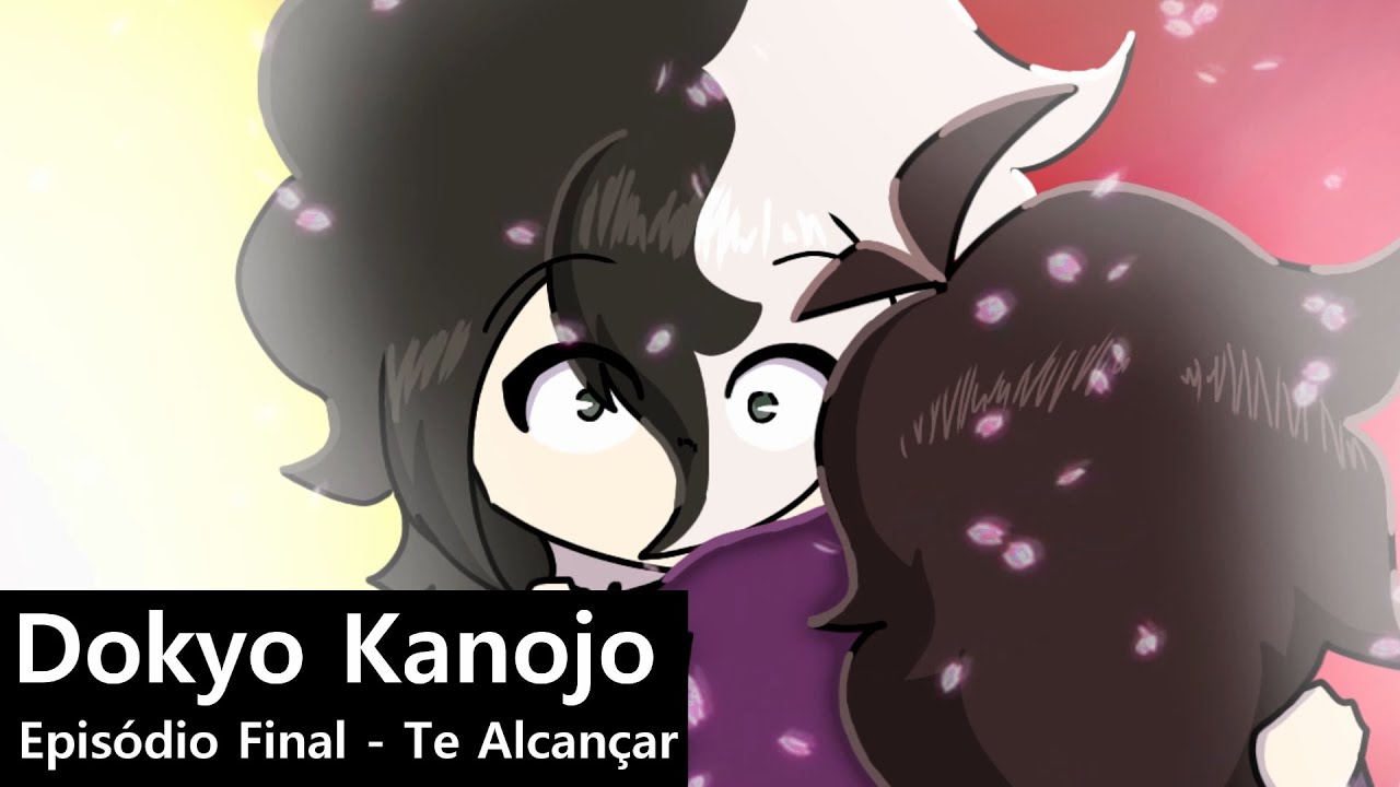 Dokyo Kanojo - Episódio 7 (Te alcançar) - YouTube
