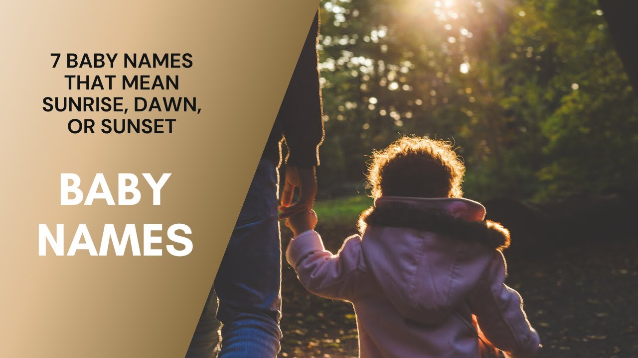 7 Baby Names That Mean Sunrise, Dawn, or Sunset - YouTube