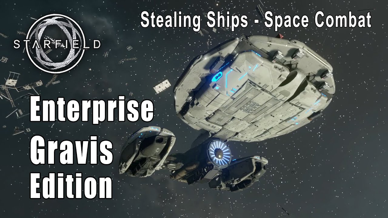 Starfield - Enterprise Gravis Edition - Stealing Ships - YouTube