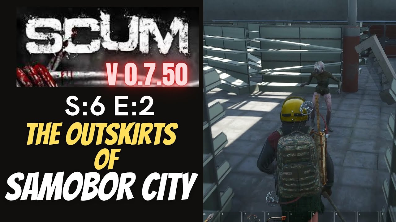SCUM (Gameplay) S:6 E:2 - The Outskirts Of Samobor City - YouTube