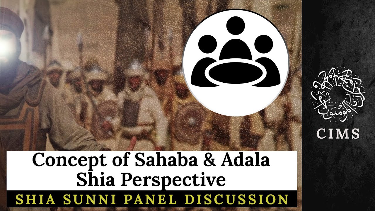 The concept of Sahabah and Adalah A Shia Perspective | Shia Sunni Panel ...