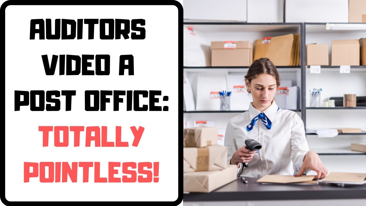 Auditors Record In A Post Office: They Prove Nothing! - YouTube