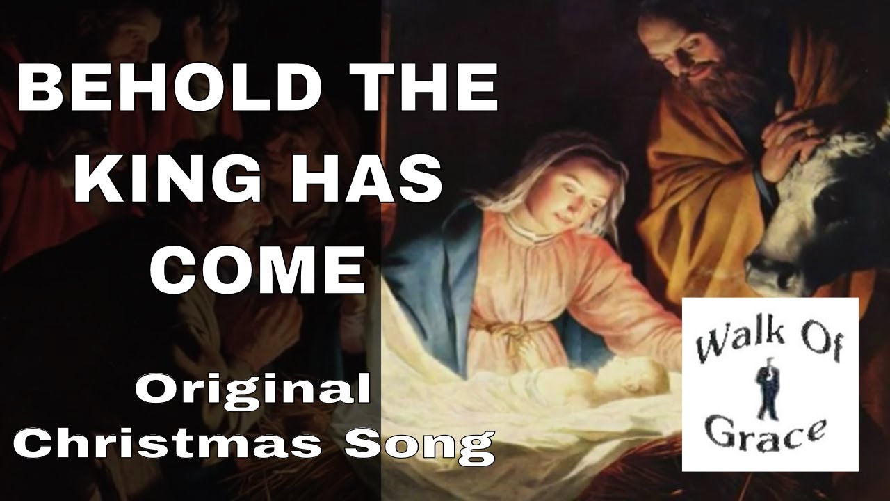 Behold The King Has Come - Original Christmas Song - YouTube