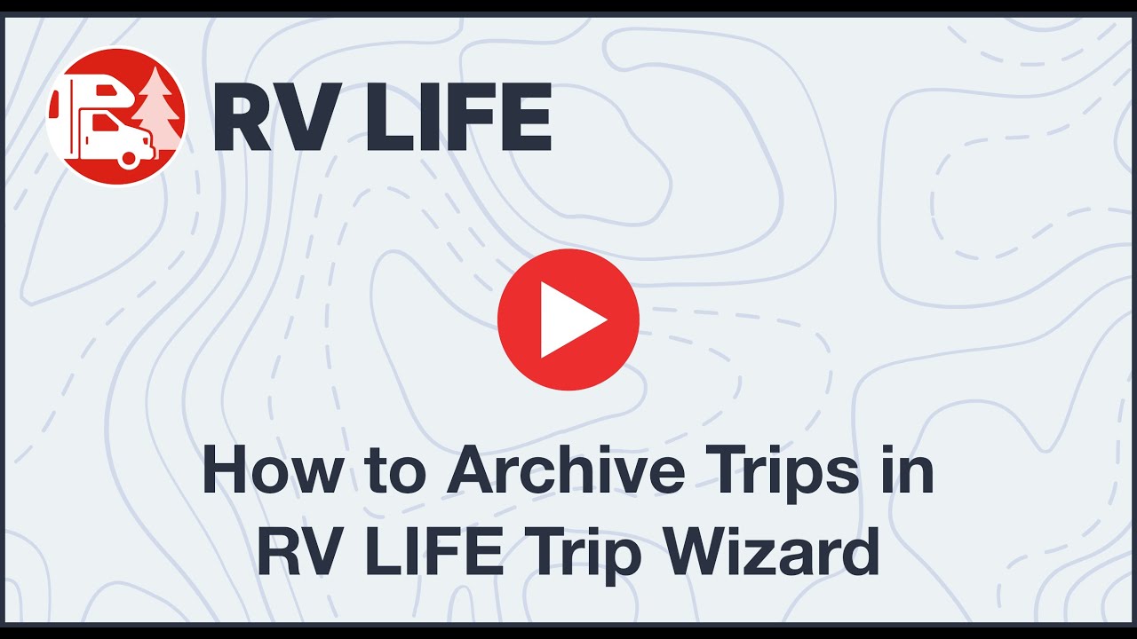 How to Archive Trips in RV LIFE Trip Wizard - YouTube