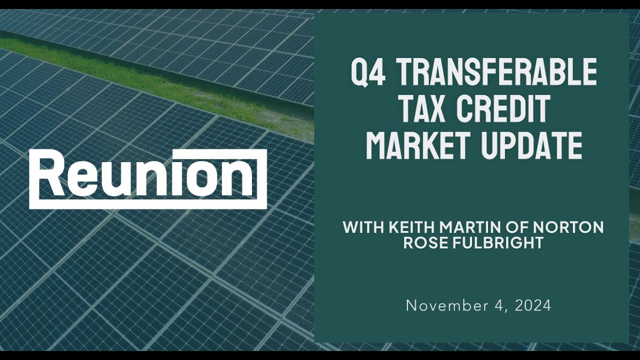 Reunion - Q4 Transferable Tax Credit Update with Keith Martin of Norton ...