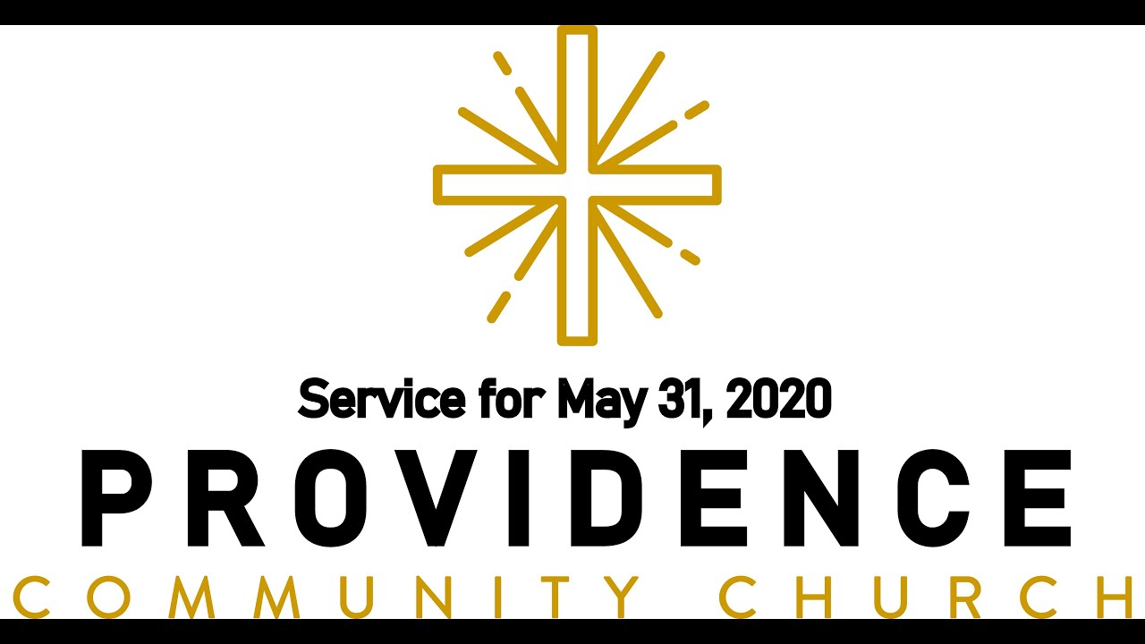 Providence Community Church Service, 2020 05 31 01 - YouTube