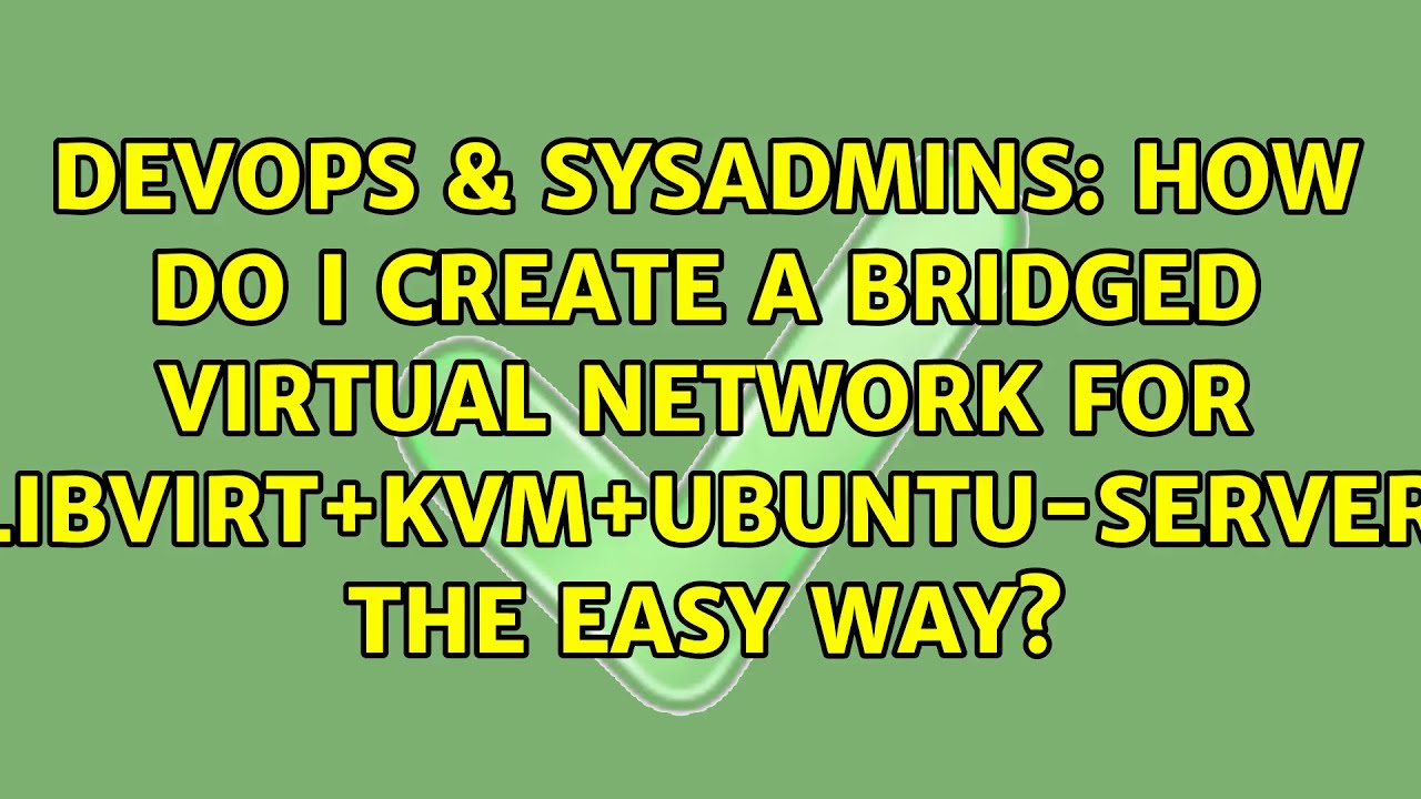 How do I create a bridged virtual network for libvirt+KVM+ubuntu-server ...
