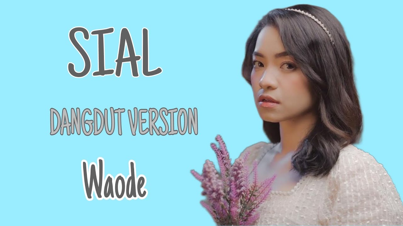 LIRIK LAGU SIAL VERSI DANGDUT WAODE - YouTube