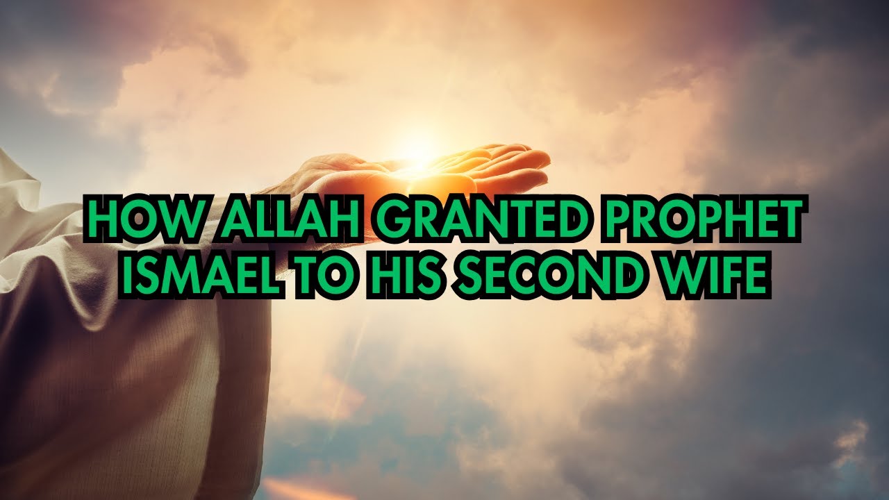 How Allah granted Prophet Ismael to his second wife - YouTube