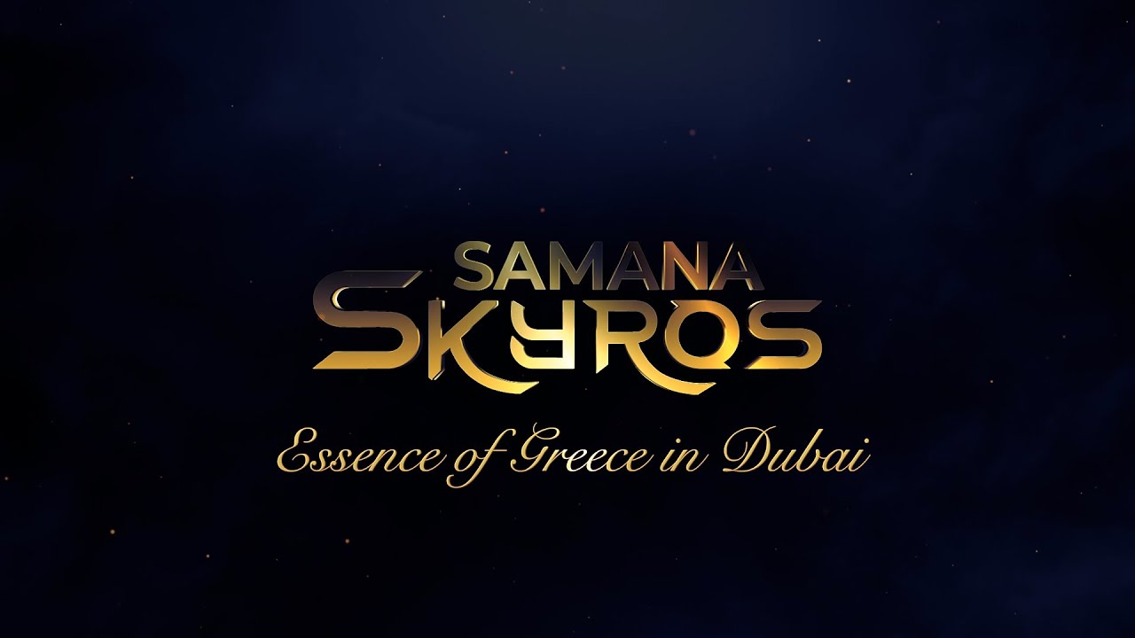 Introducing – SAMANA Skyros! Experience the essence of Greece in Dubai - YouTube