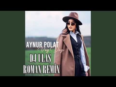 AYNUR POLAT VAY DAYI DJ ULAŞ ROMAN REMİX #romanremix #2025romanhavası #romanhavası #djulaş