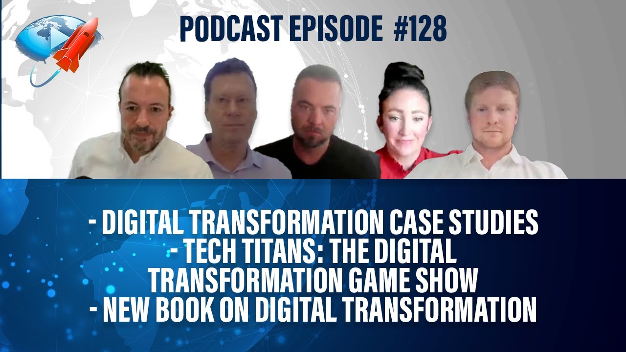 Podcast Ep128: Digital Transformation Case Studies, Tech Titans Game Show, New Digital Strategy ...