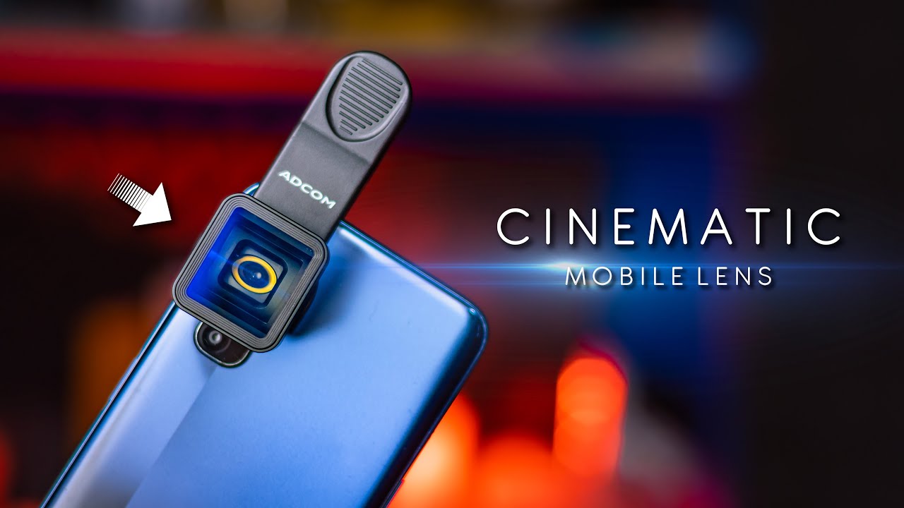 Mobile Lens to shoot CINEMATIC Video from your SMARTPHONE । Adcom ...